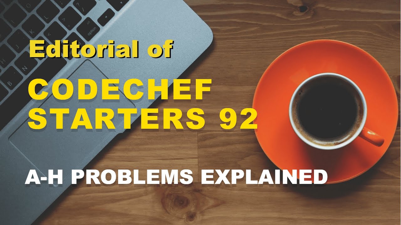 Codechef Starters 92 A H Problems Explained In Depth Youtube