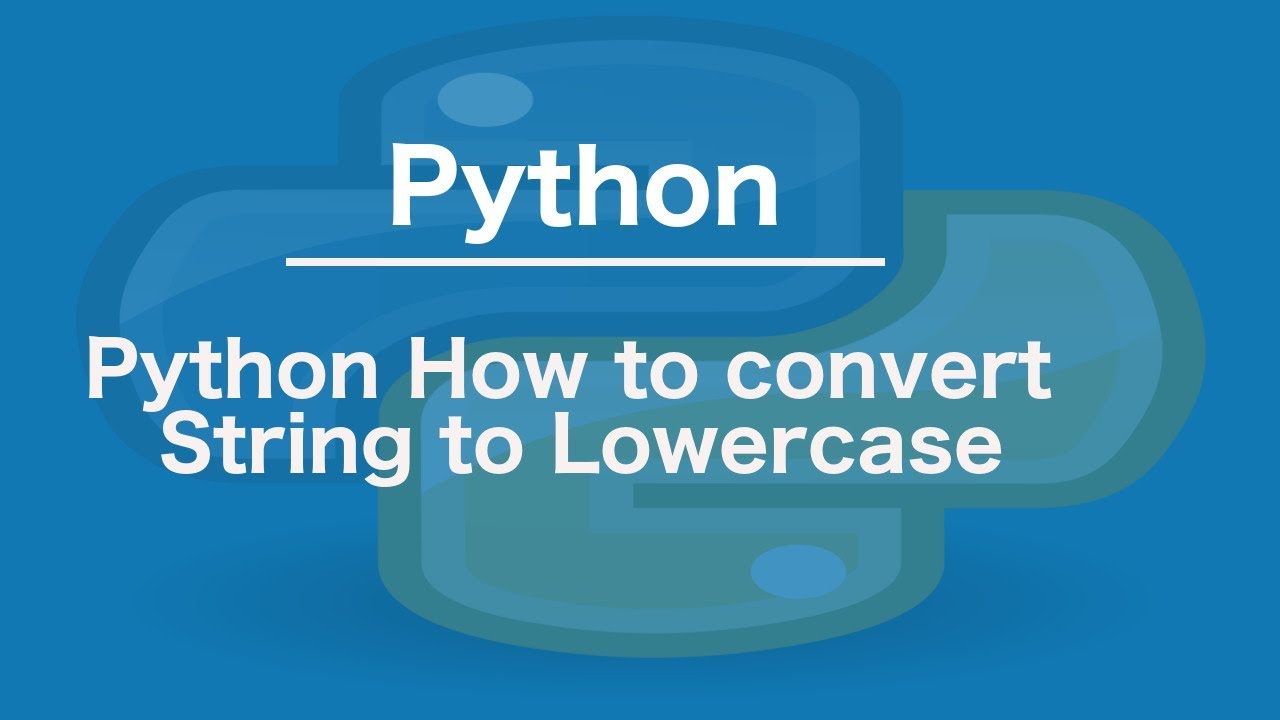Python How To Convert String To Lowercase Youtube