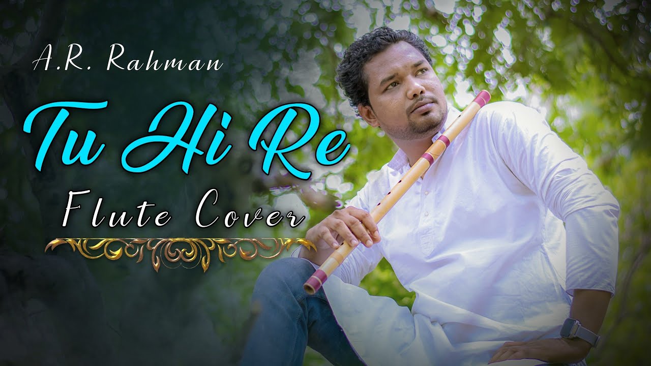 Tu Hi Re Instrumental Flute Cover Bombay A R Rahman