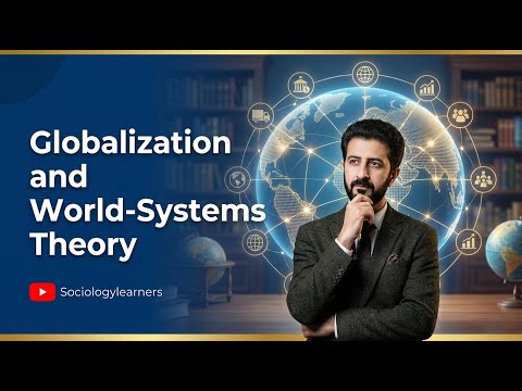 Globalization And World Systems Theory Navigating The Complexities Of