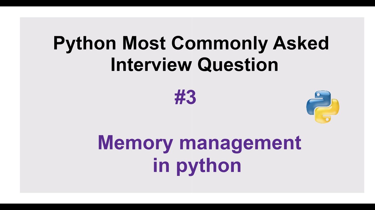 Python Interview Questions 3 Memory Management In Python Youtube