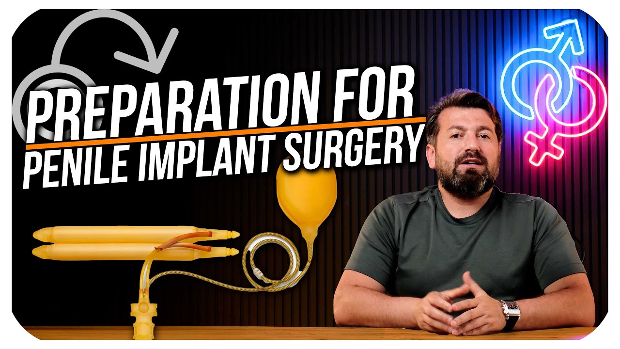 Get Ready For Penile Implant Surgery Step By Step Youtube