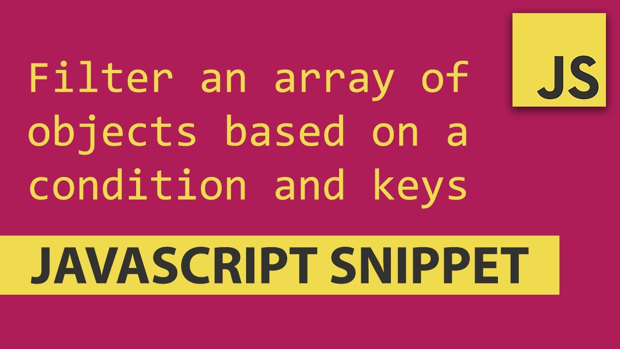 Filter An Array Of Object Based On A Condition And Keys Javascript
