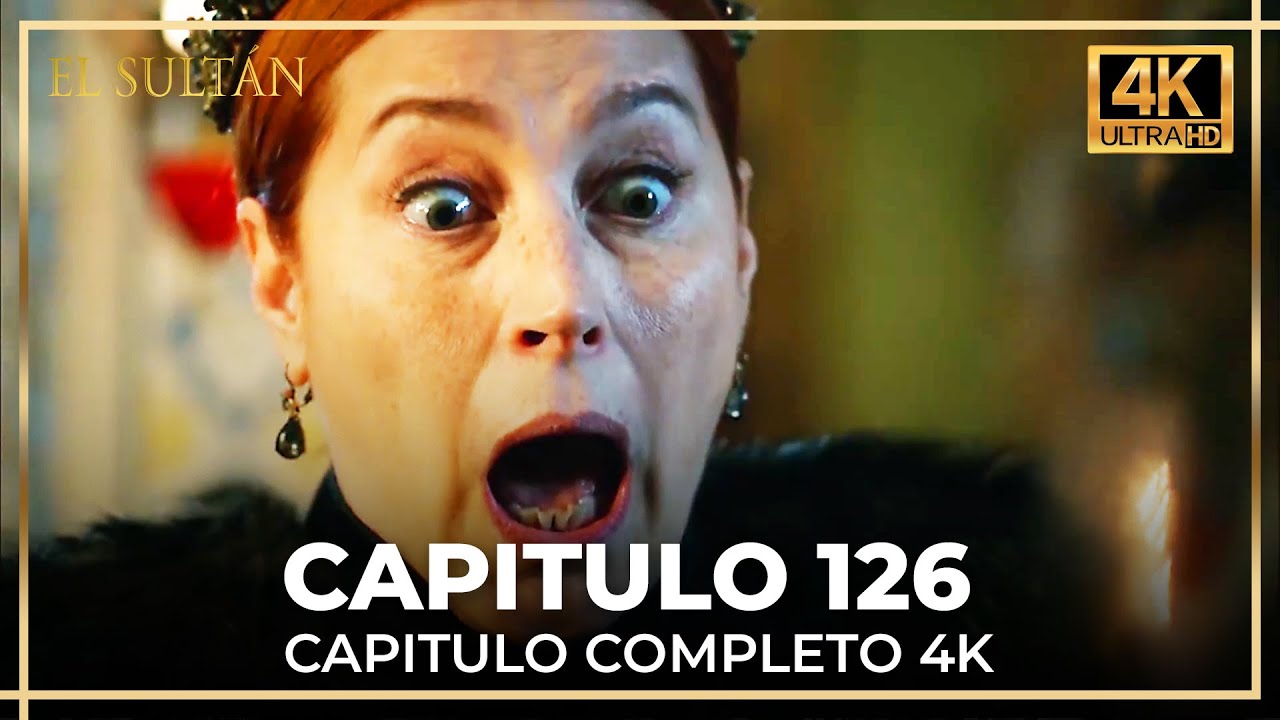 El Sultán Capitulo 126 Completo 4k Youtube