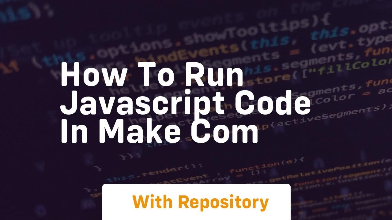 How To Run Javascript Code In Make Com Youtube