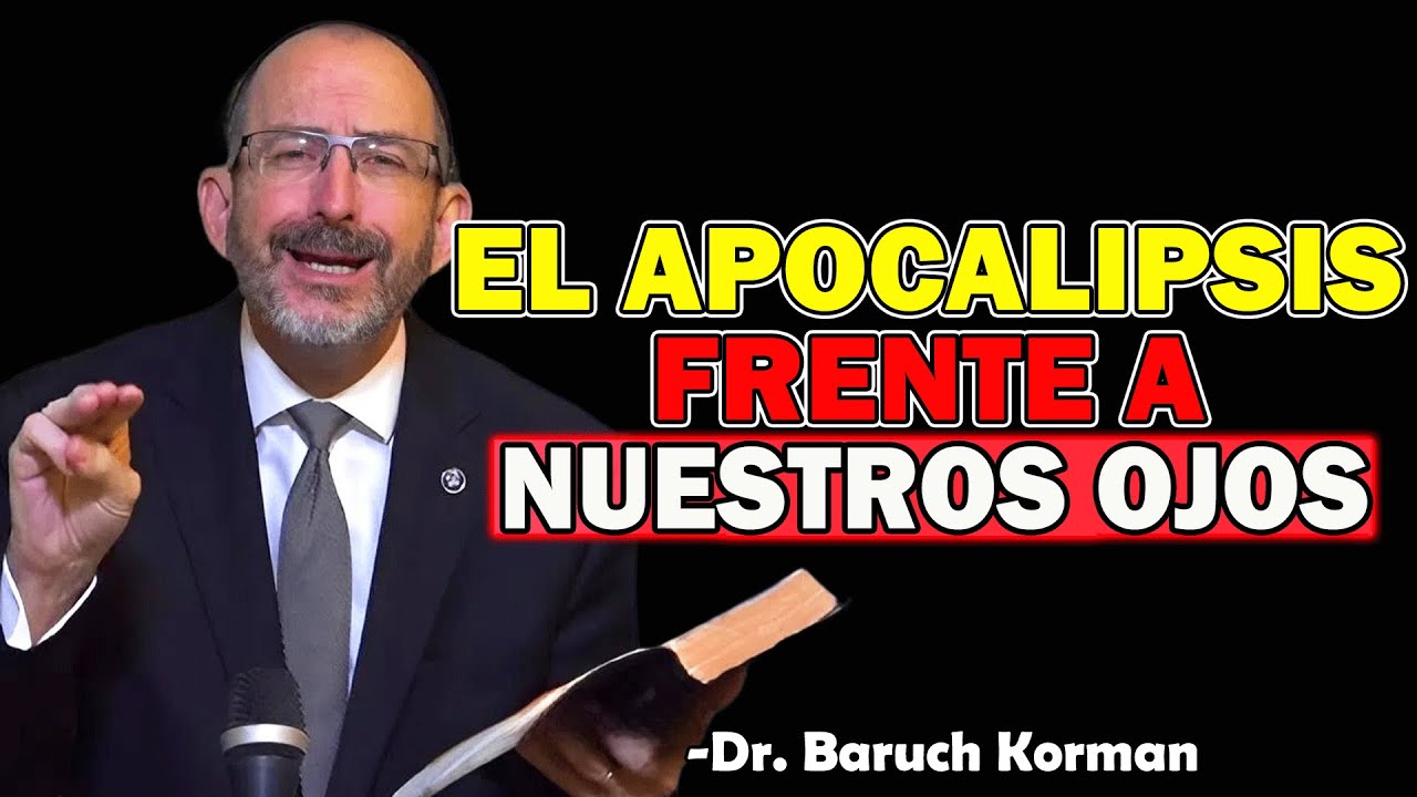 El Apocalipsis Frente A Nuestros Ojos Dr Baruch Korman 2025 Youtube