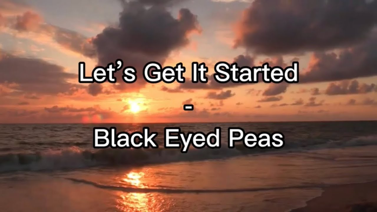 Black Eyed Peas Let S Get It Started Original Version At Patricia