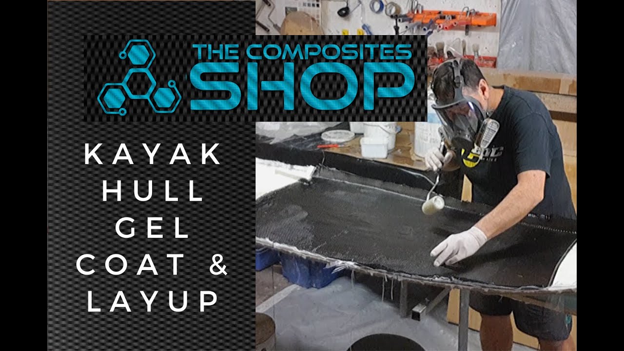 Ep02 Kayak Hull Gel Coat And Layup Kayak Build The Composites Shop
