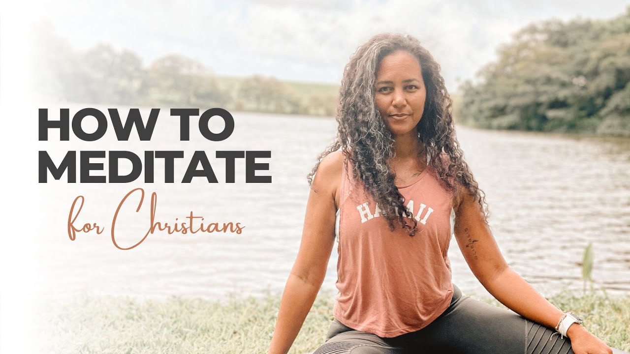 How To Meditate As A Christian A Step By Step Guide Youtube