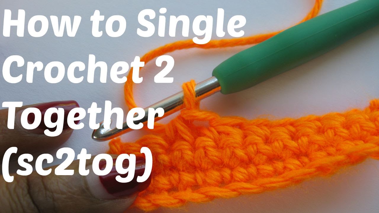 How To Crochet Single Crochet 2 Stitches Together Sc2tog Youtube