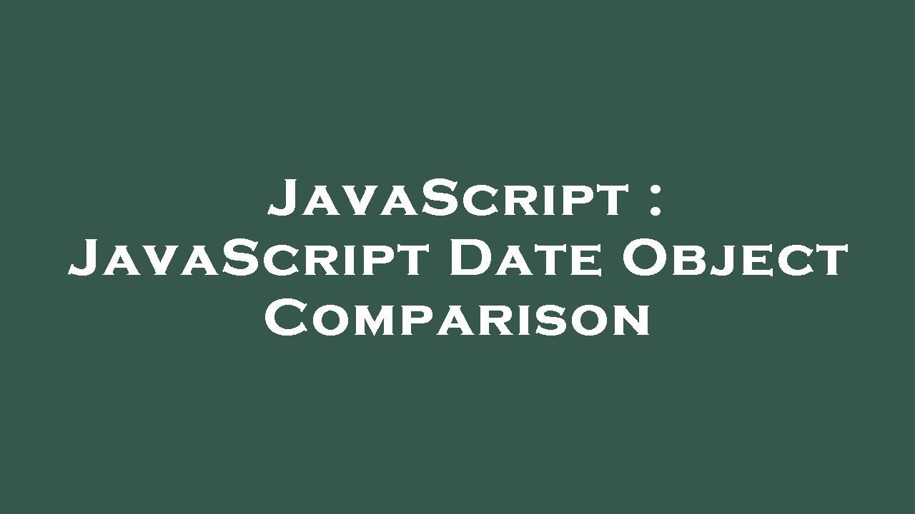 Javascript Javascript Date Object Comparison Youtube
