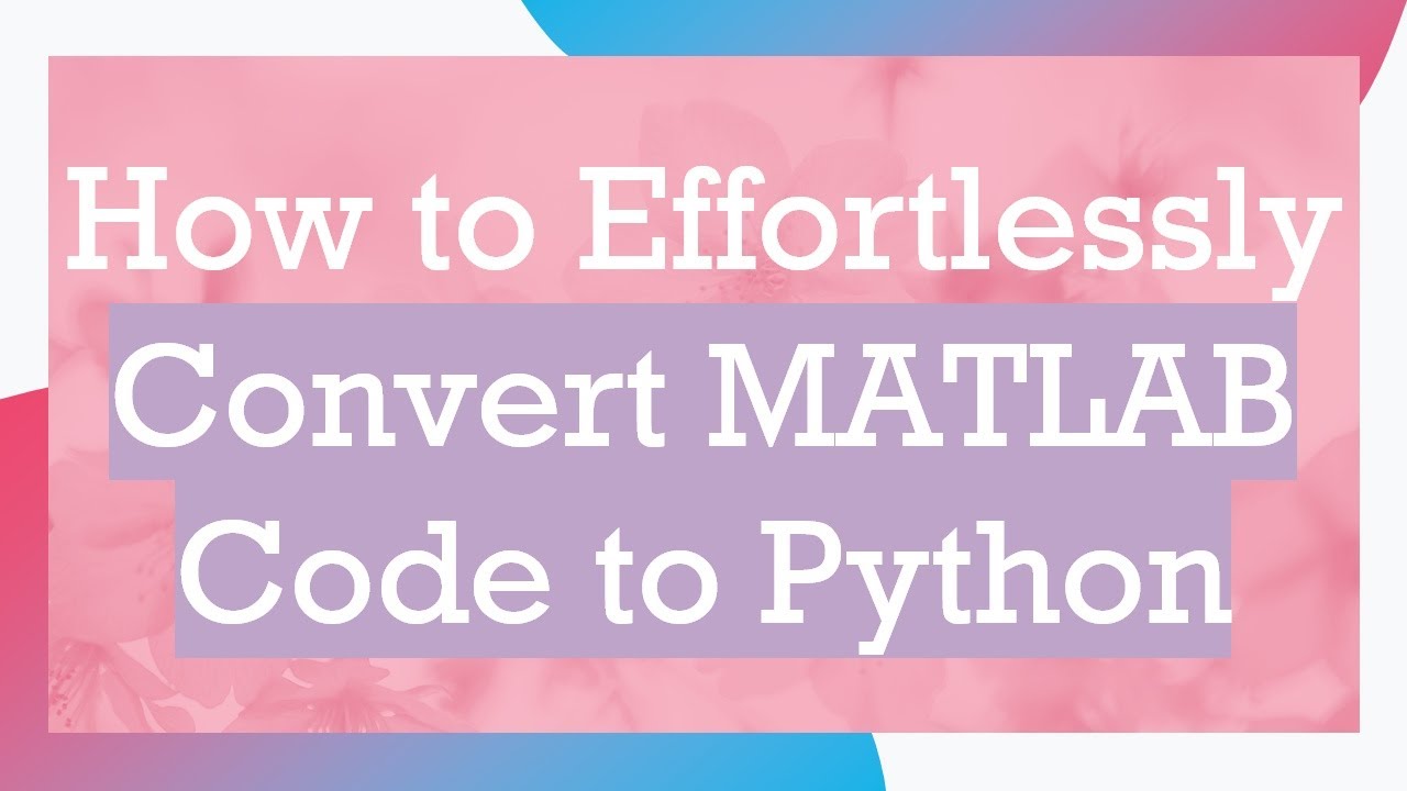 How To Effortlessly Convert Matlab Code To Python Youtube