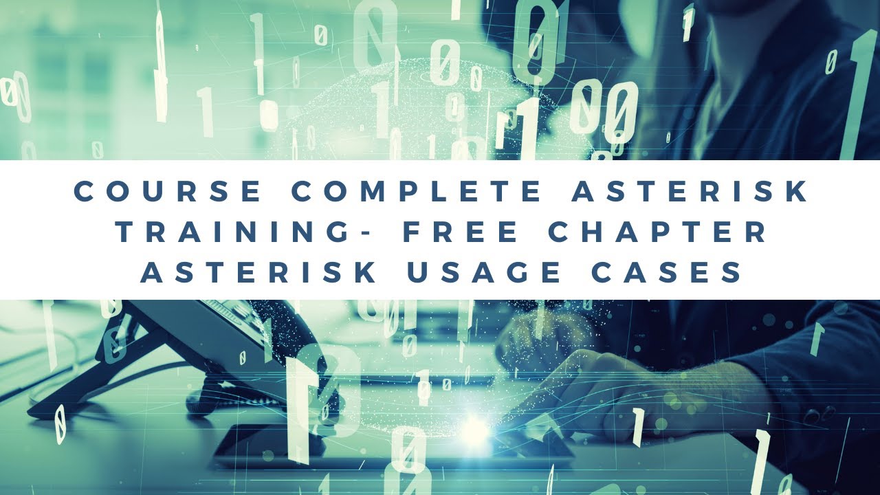 Complete Asterisk Training Free Chapter Usage Cases Youtube