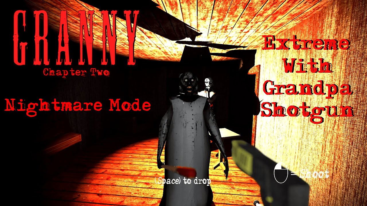Granny Chapter Two Pc Nightmare Mode With Grandpa S Shotgun In Extreme