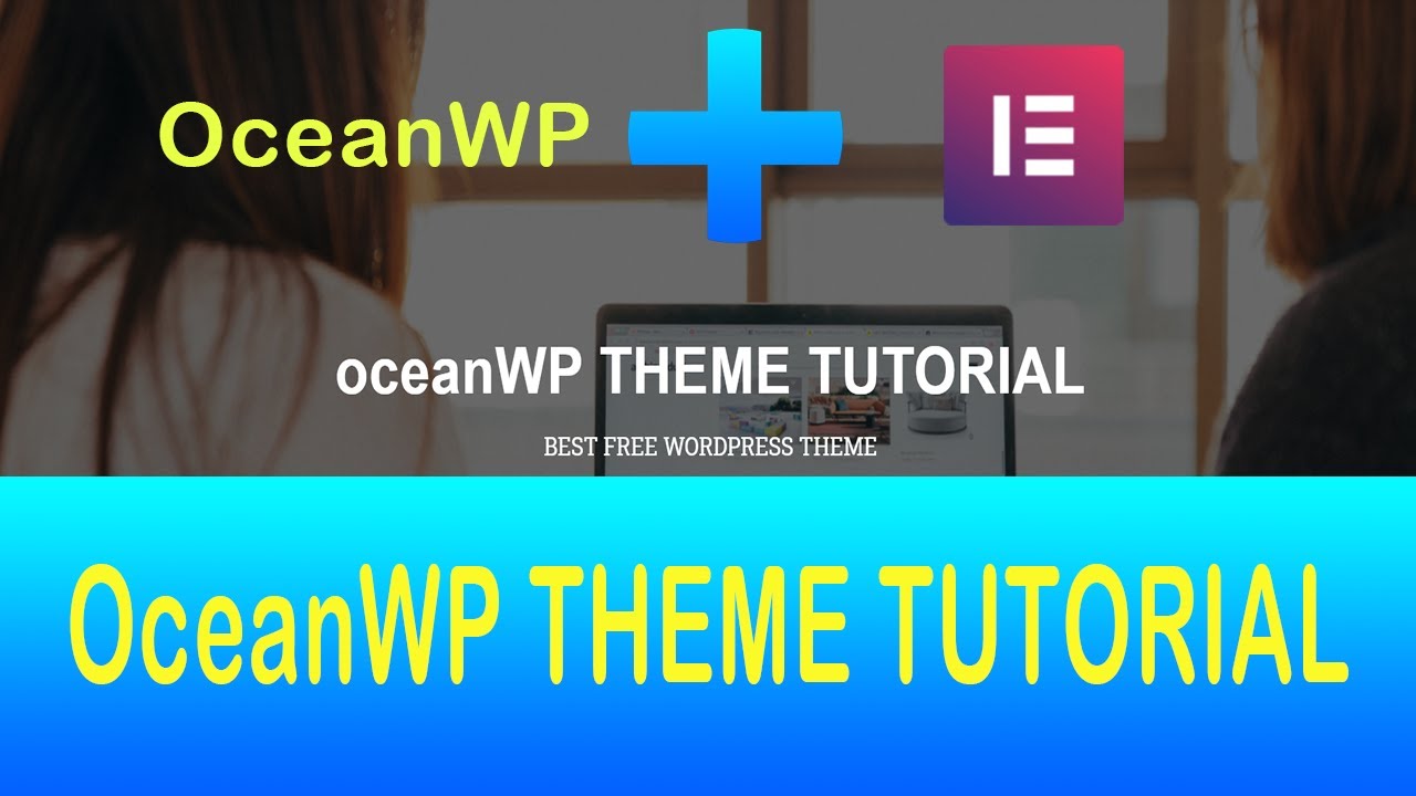 Oceanwp Theme Tutorial How To Create A Wordpress Website Using