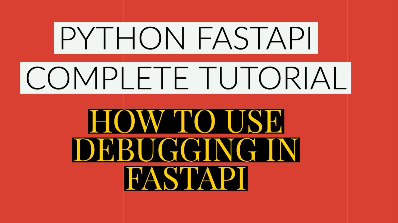 Fastapi Python Complete Tutorial How To Use Debugging In Fastapi