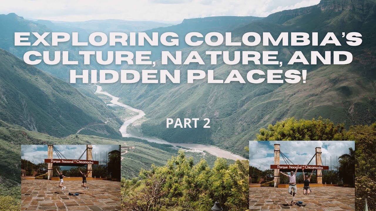 Exploring Colombia S Culture Nature And Hidden Places Part 2 Youtube