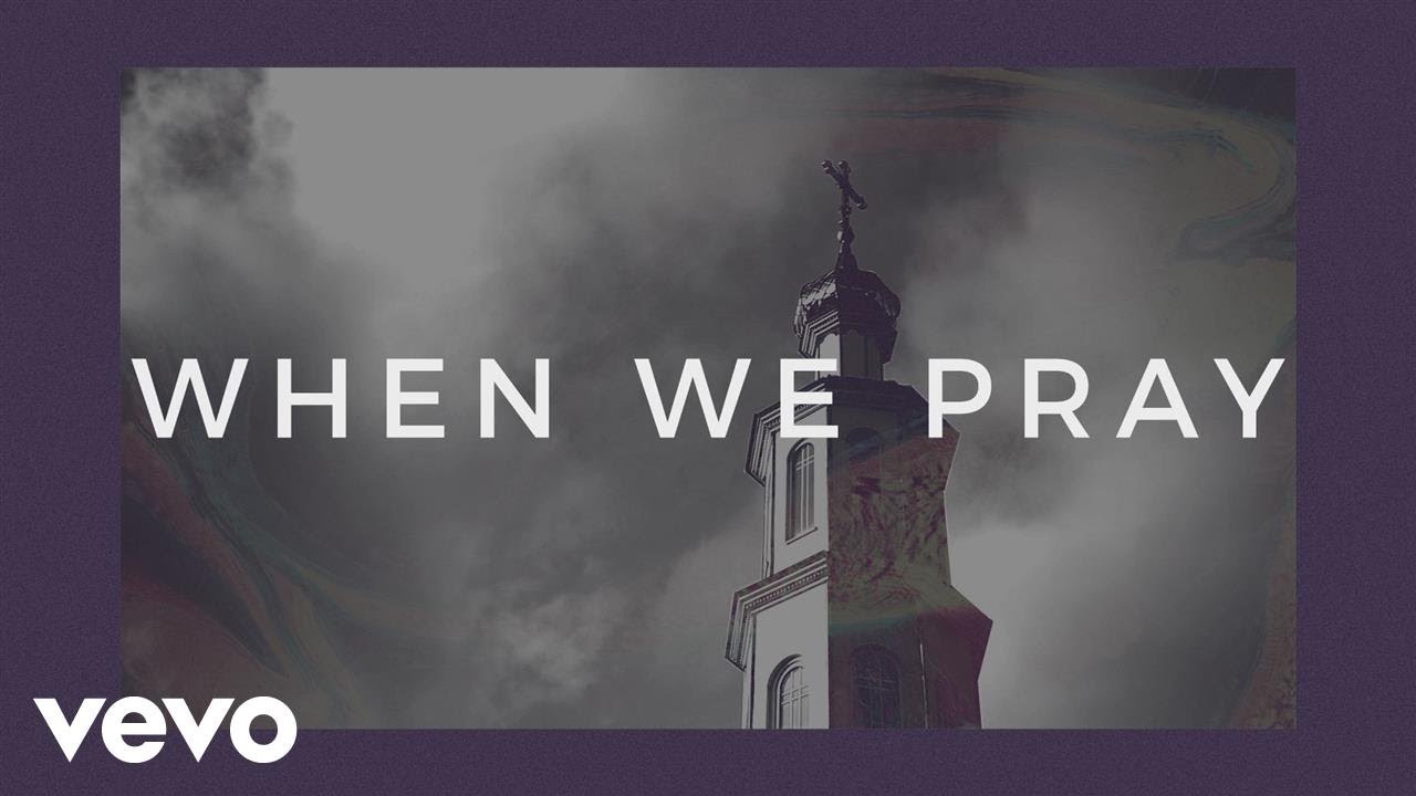 Tauren Wells When We Pray Official Lyric Video Youtube