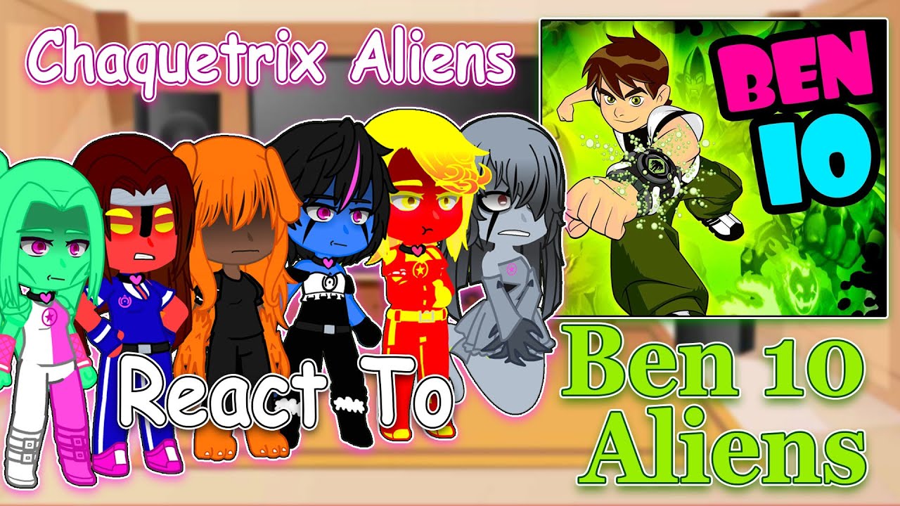 Chaquetrix Aliens React To Ben 10 Alien Transformation Carnitrix