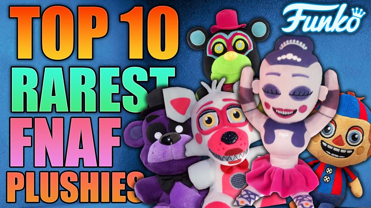 Top 10 Rarest Fnaf Funko Plushies Ever Youtube
