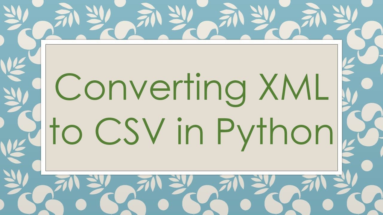 Converting Xml To Csv In Python Youtube
