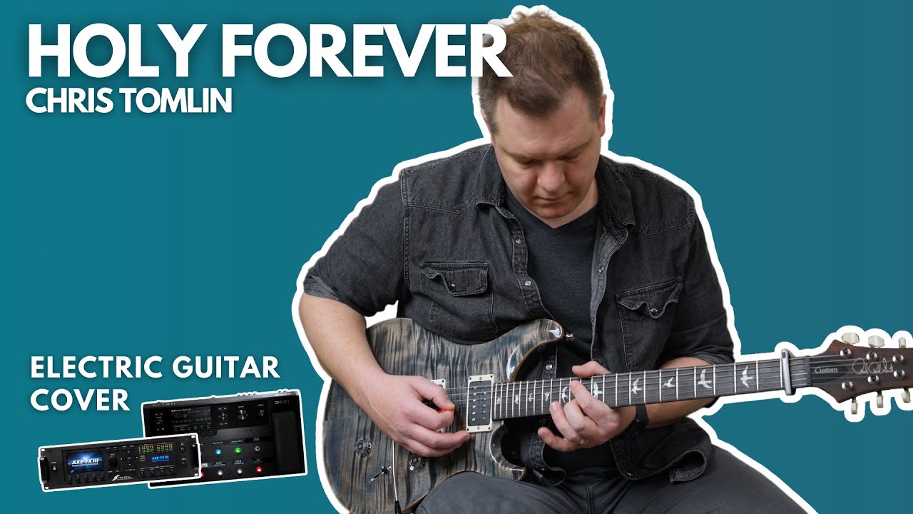 Holy Forever Chris Tomlin Electric Guitar Cover Chords Chordify