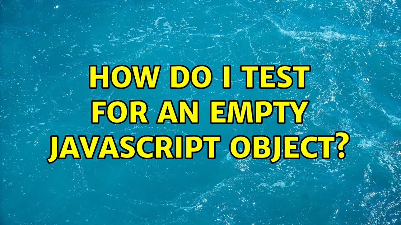 How Do I Test For An Empty Javascript Object 48 Solutions Youtube