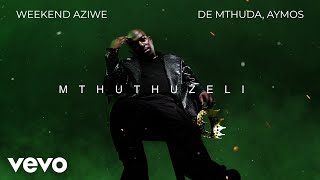 De Mthuda Aymos Weekend Aziwe De Mthuda Mp3 Music & Mp4 video downloads