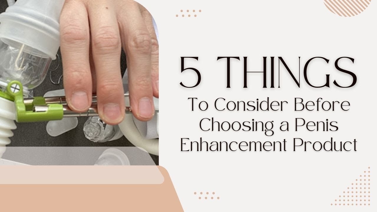5 Things To Check When Choosing A Penis Enhancement Product Youtube