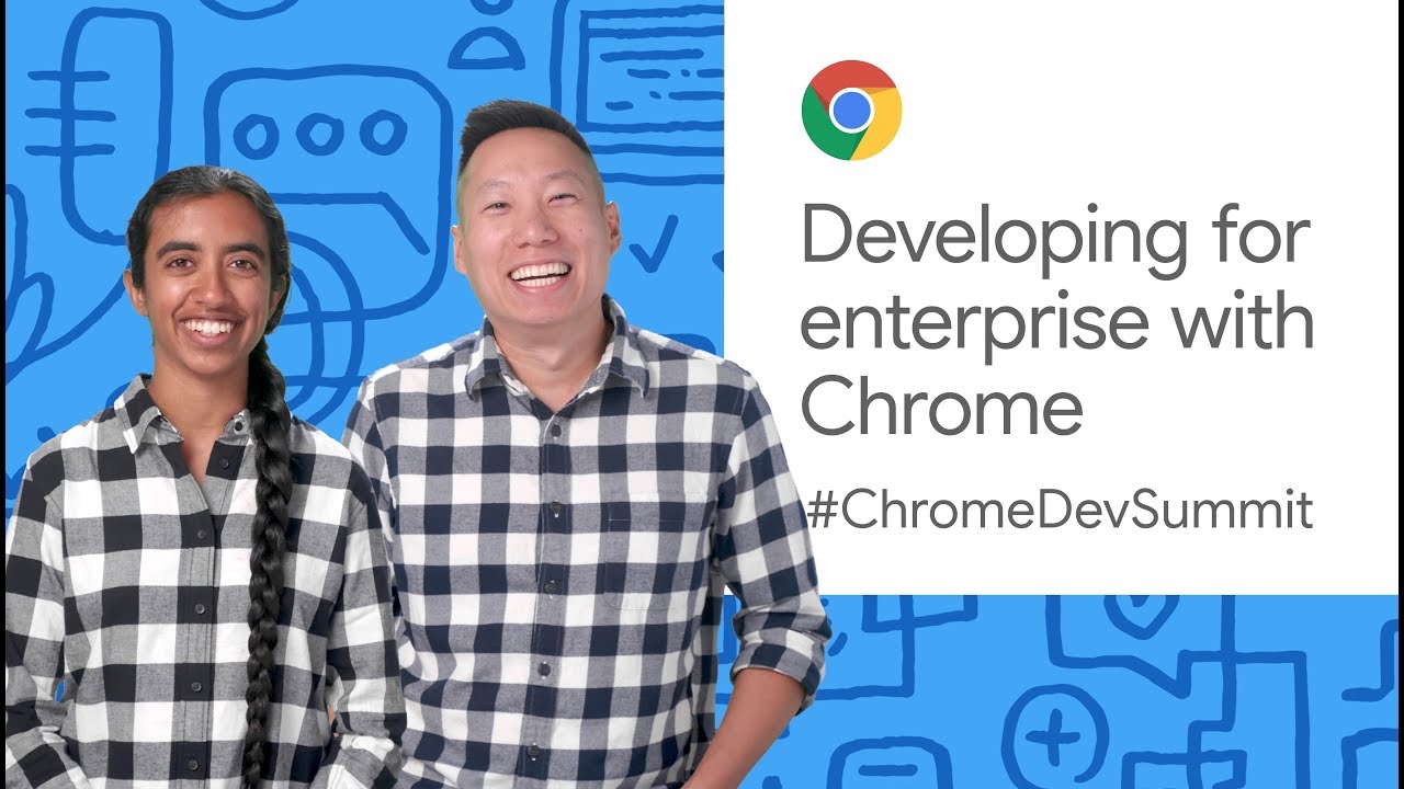 Developing For Enterprise With Chrome Chrome Dev Summit 2019 Youtube
