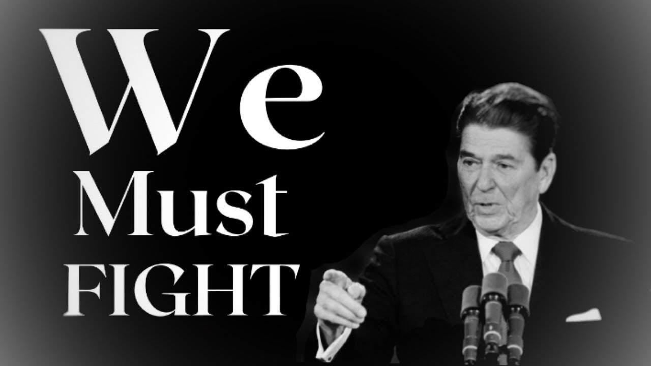 We Must Fight Reagan S Inspirational Speech Reagan Speech Maga