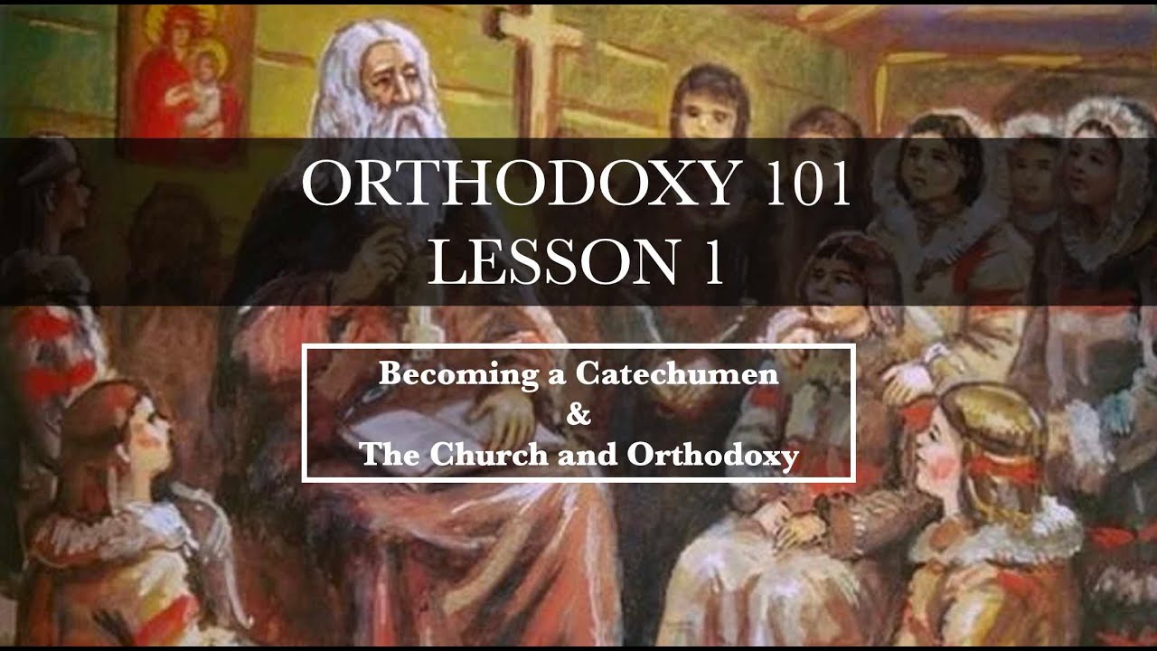 Orthodoxy101 1 Becoming A Catechumen The Church And Orthodoxy Youtube