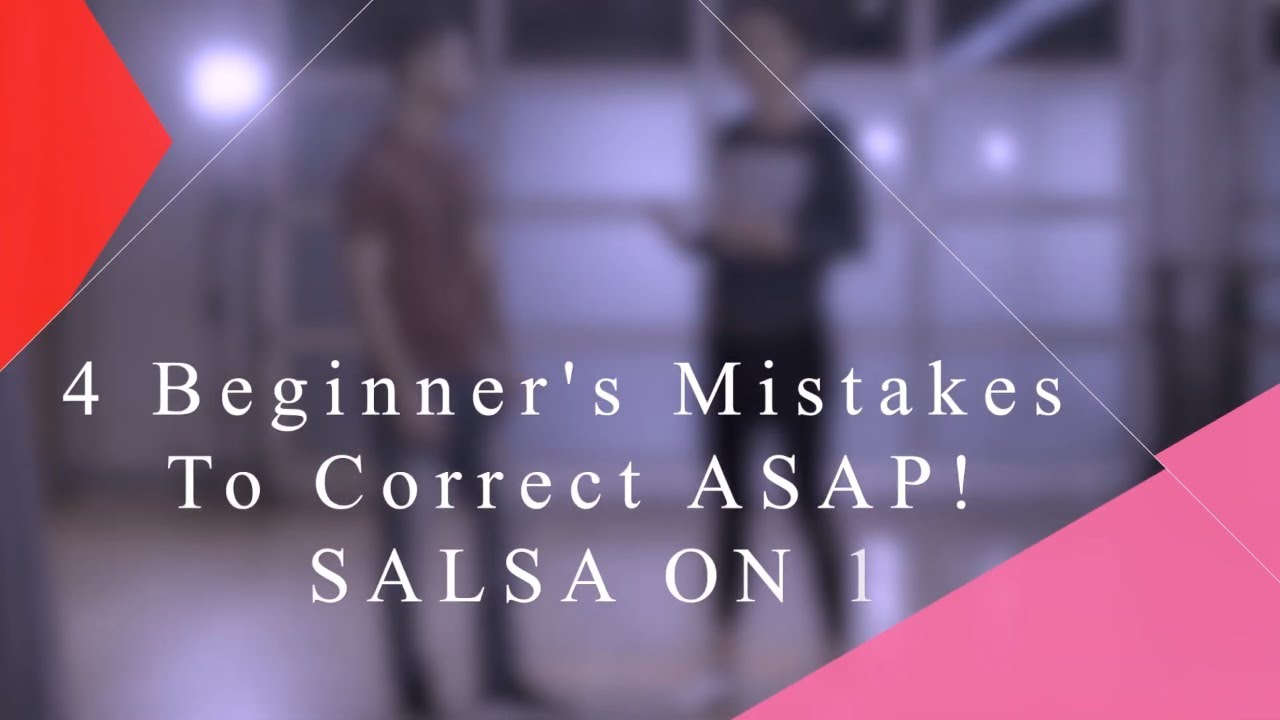 How To Dance Salsa 4 Beginner Mistakes That Should Be Corrected Asap