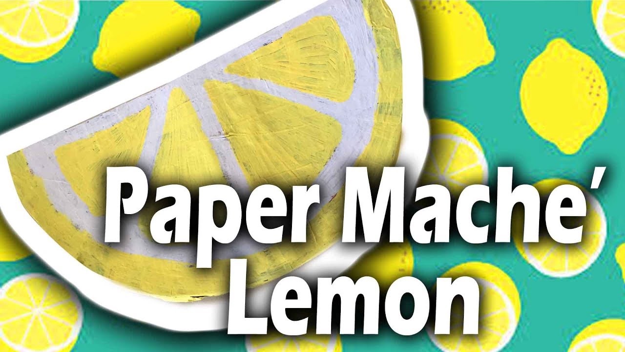 Paper Mache Lemon Slice Tutorial Youtube