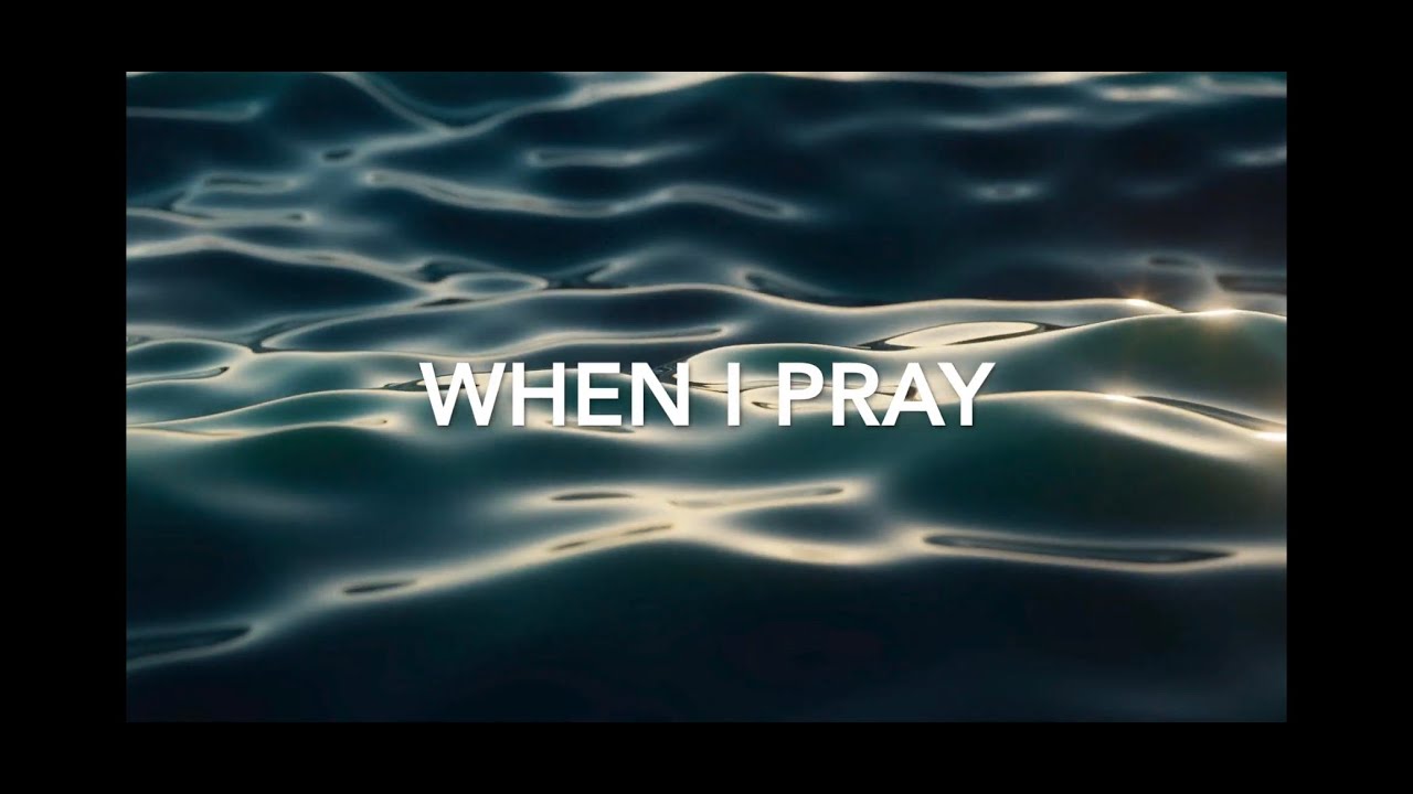When I Pray Official Lyric Video Youtube