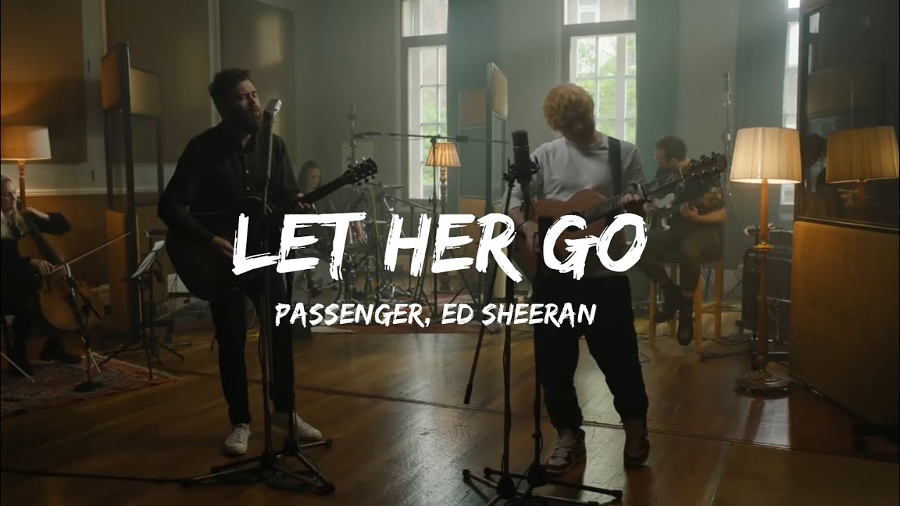 Passenger Ed Sheeran Let Her Go Lyrics Youtube