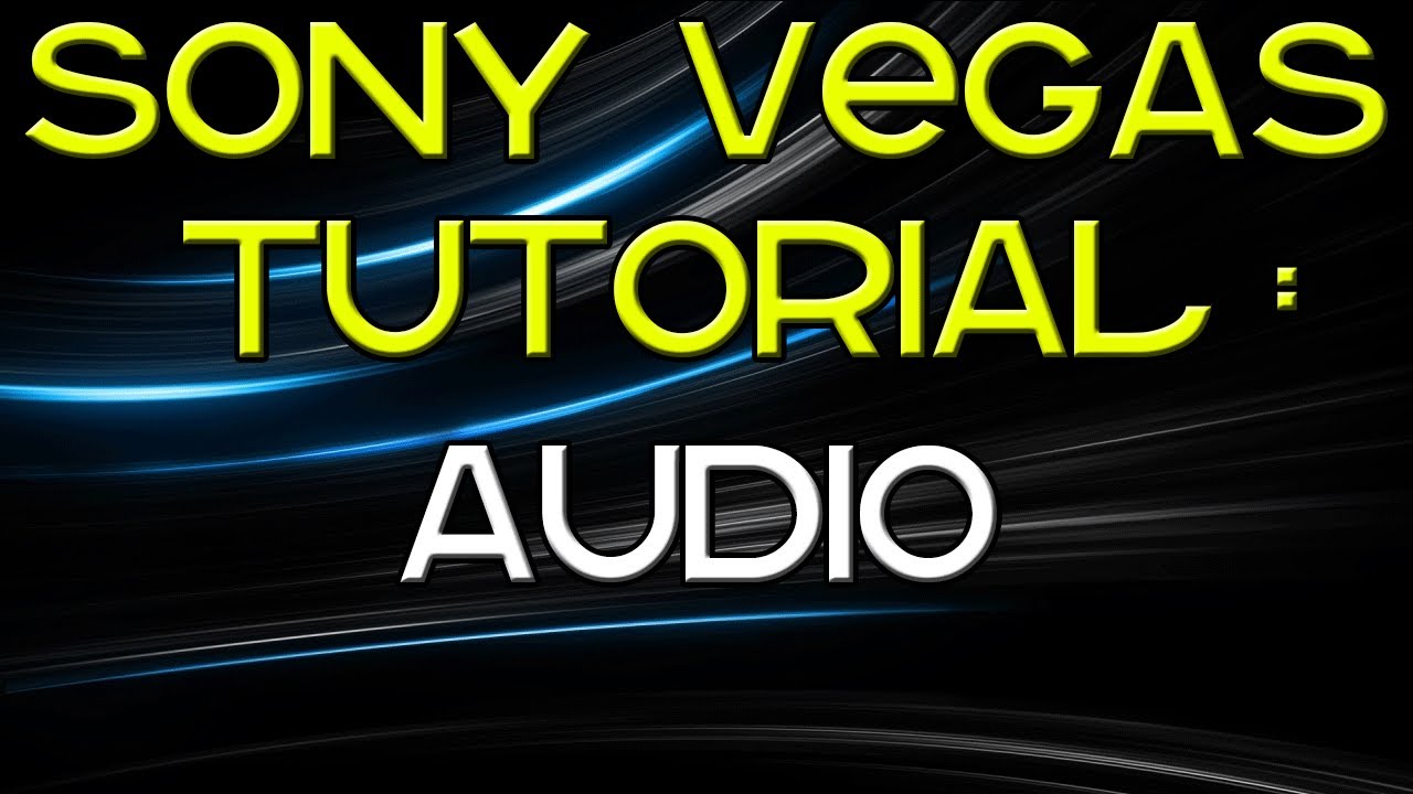 5 Sony Vegas Tutorial Audio Youtube