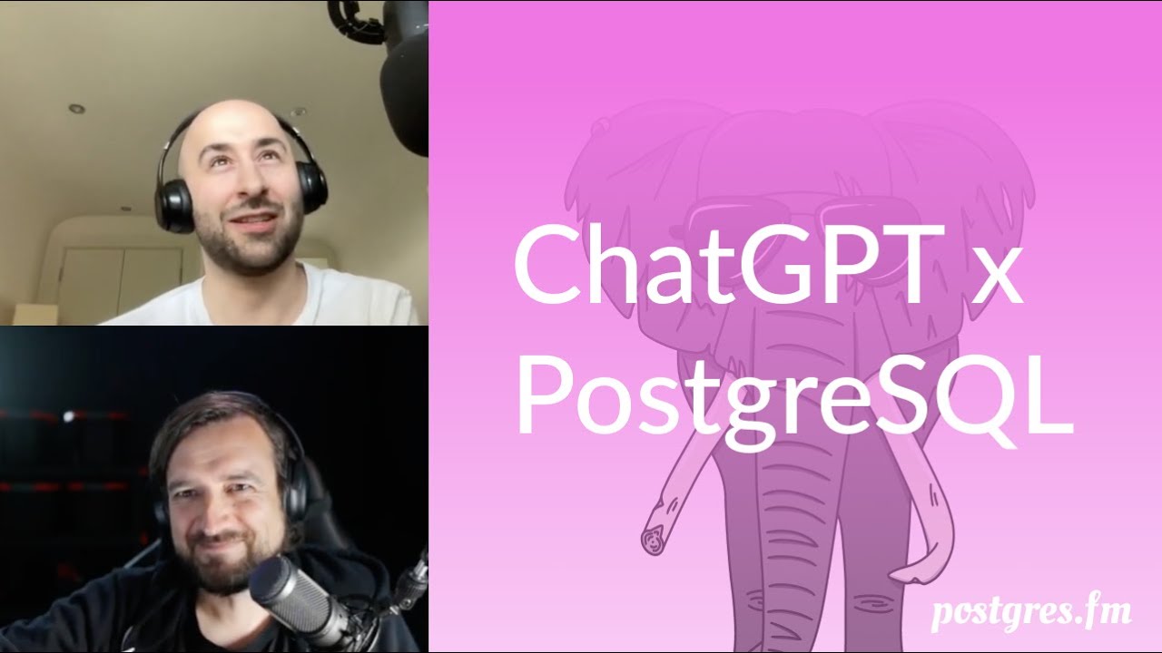 Chatgpt X Postgres Postgres Fm 045 Postgresql Postgres Podcast