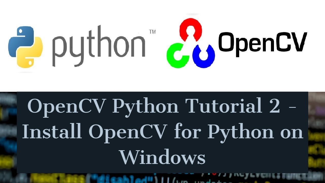 Opencv Python Tutorial For Beginners 2 How To Install Opencv For