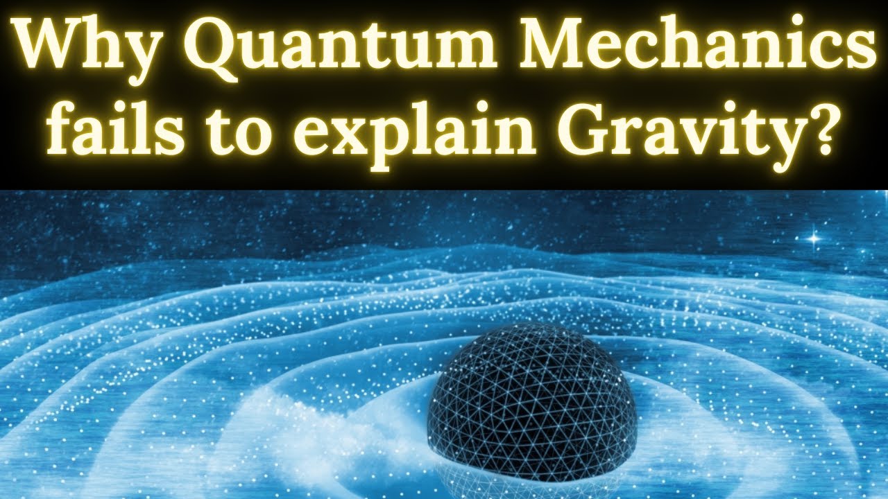 ёясйwhy Quantum Mechanics Fails To Explain Gravity Quantum Theory