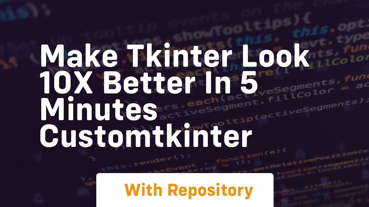 Make Tkinter Look 10x Better In 5 Minutes Customtkinter Youtube