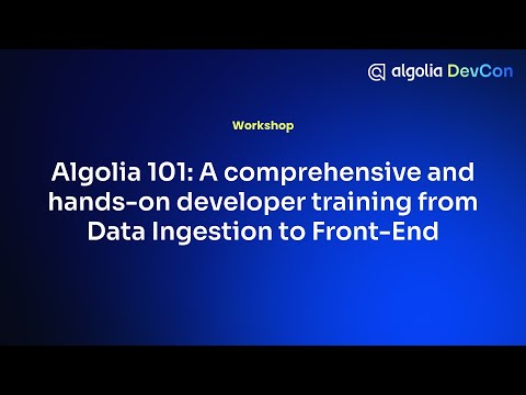 Algolia 101 A Comprehensive And Hands On Developer Training From Data