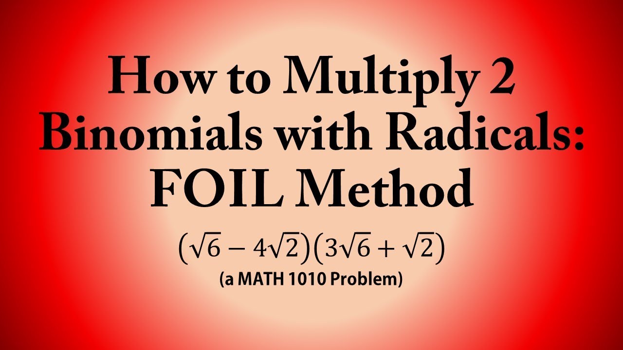 How To Multiply 2 Binomials With Radicals Foil Method A Math 1010