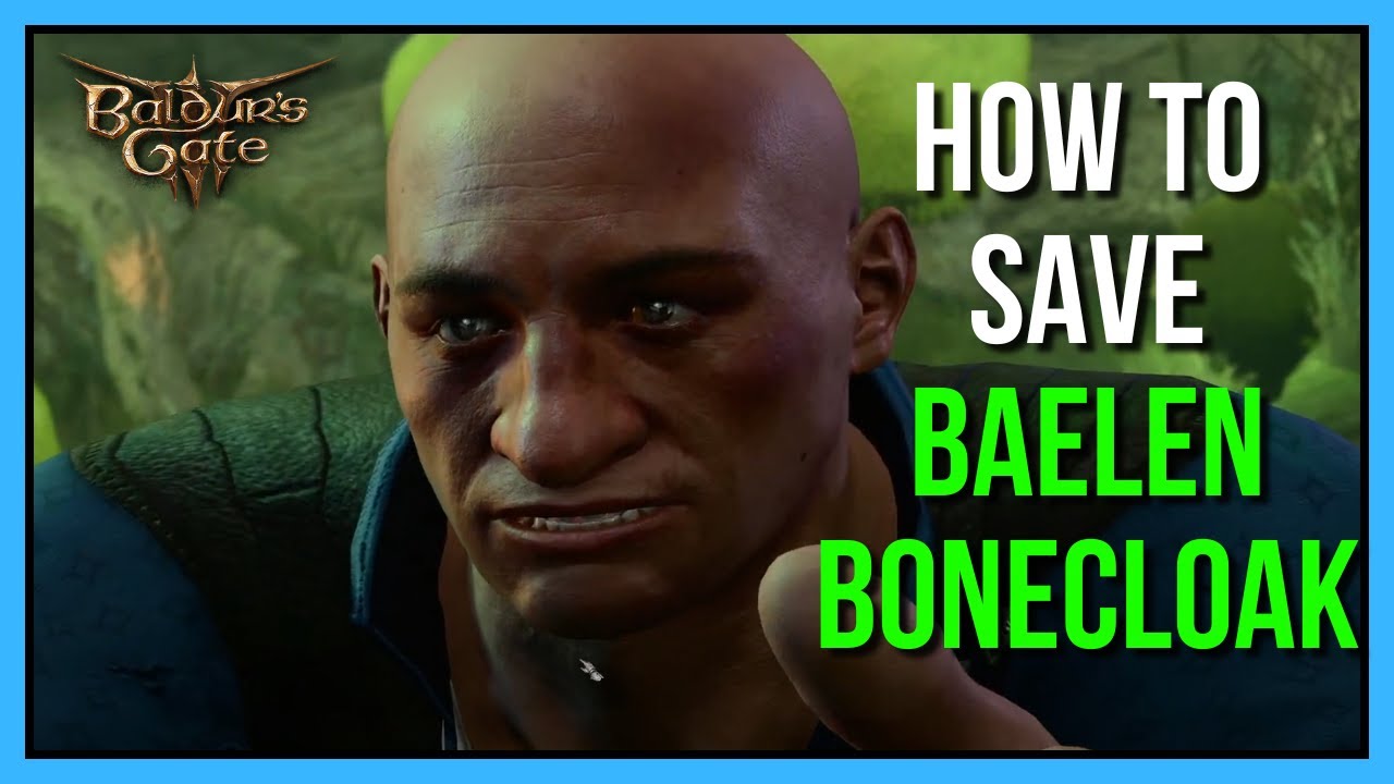 How To Save Baelen Bonecloak In Baldur S Gate 3 Youtube