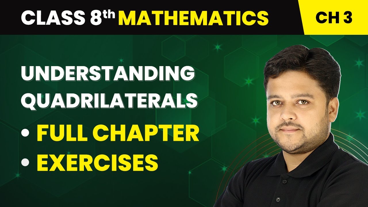 Understanding Quadrilaterals Full Chapter Exercises Class 8 Maths