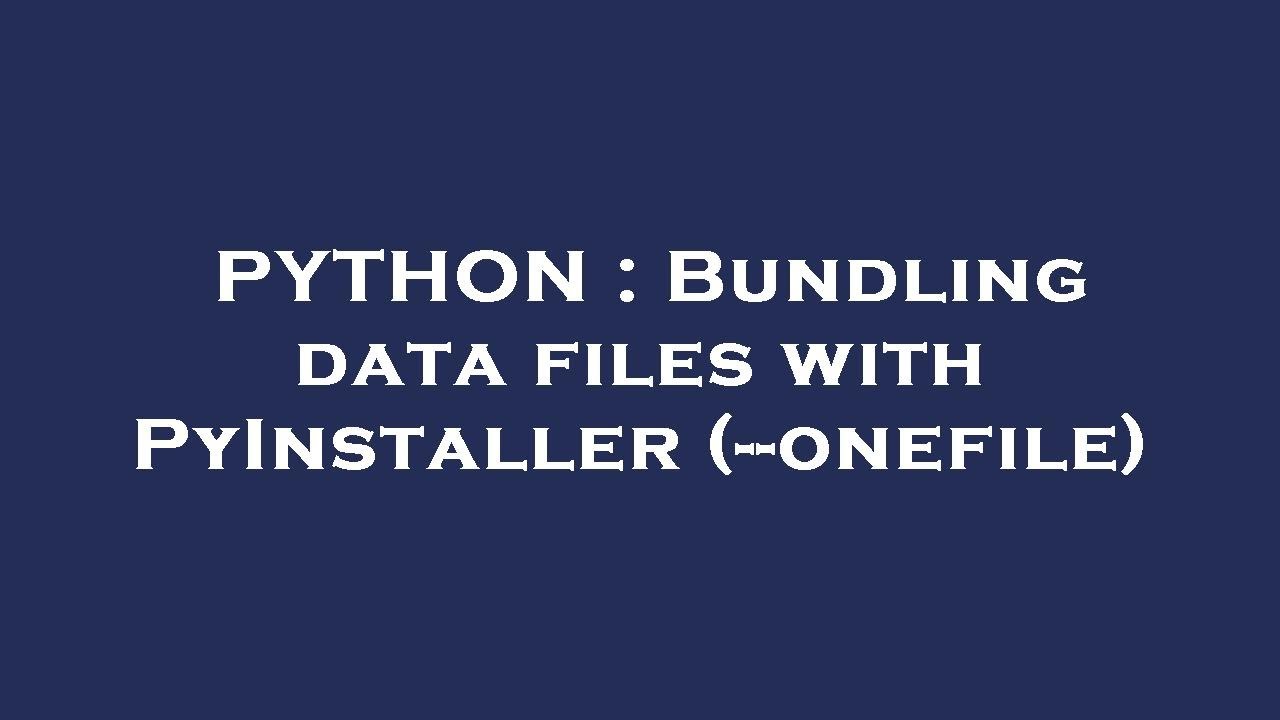 Python Bundling Data Files With Pyinstaller Onefile Youtube