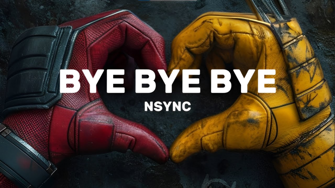 Nsync Bye Bye Bye Lyrics Deadpool 3 Soundtrack Youtube
