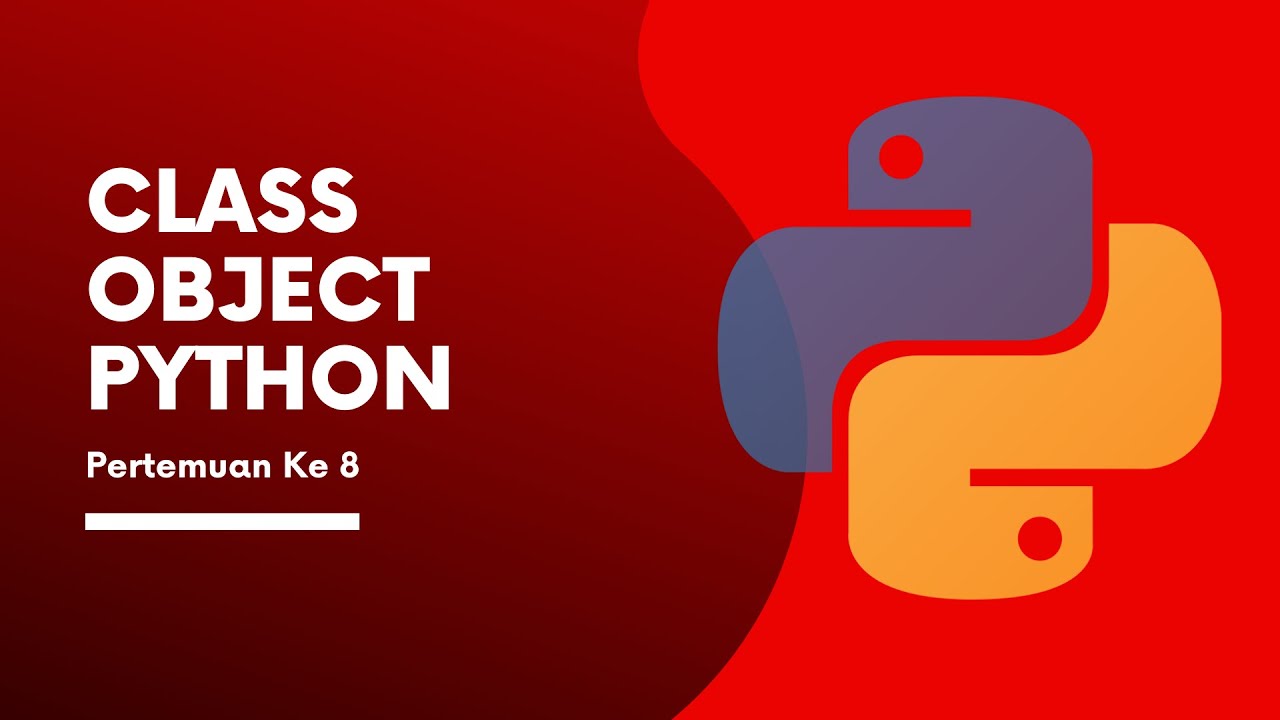 8 Belajar Bahasa Pemograman Python Class Object Python Youtube