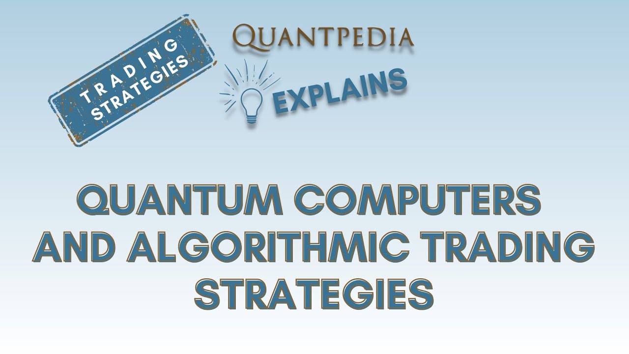 Quantum Computers And Algorithmic Trading Strategies Quantpedia