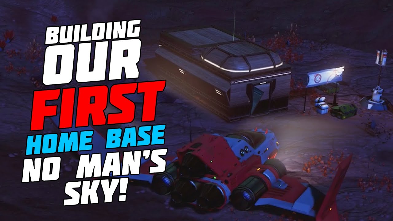 Building Our First Base In No Man S Sky Youtube